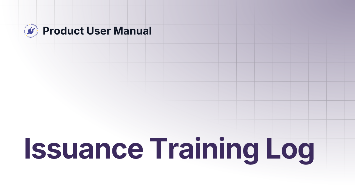 Issuance Training Log | Product User Manual