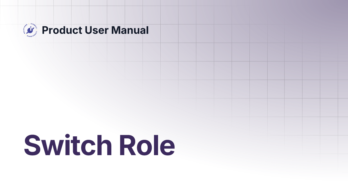 Switch Role | Product User Manual